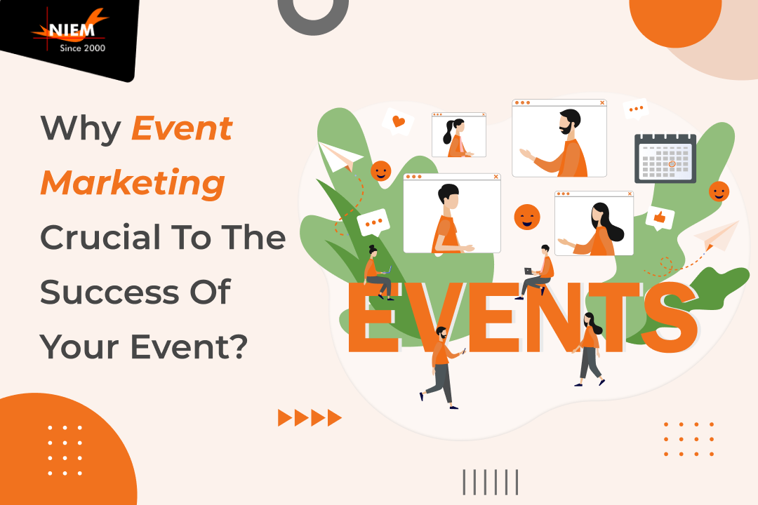 Why Event Marketing Crucial To The Success Of Your Event? - Niem Blog
