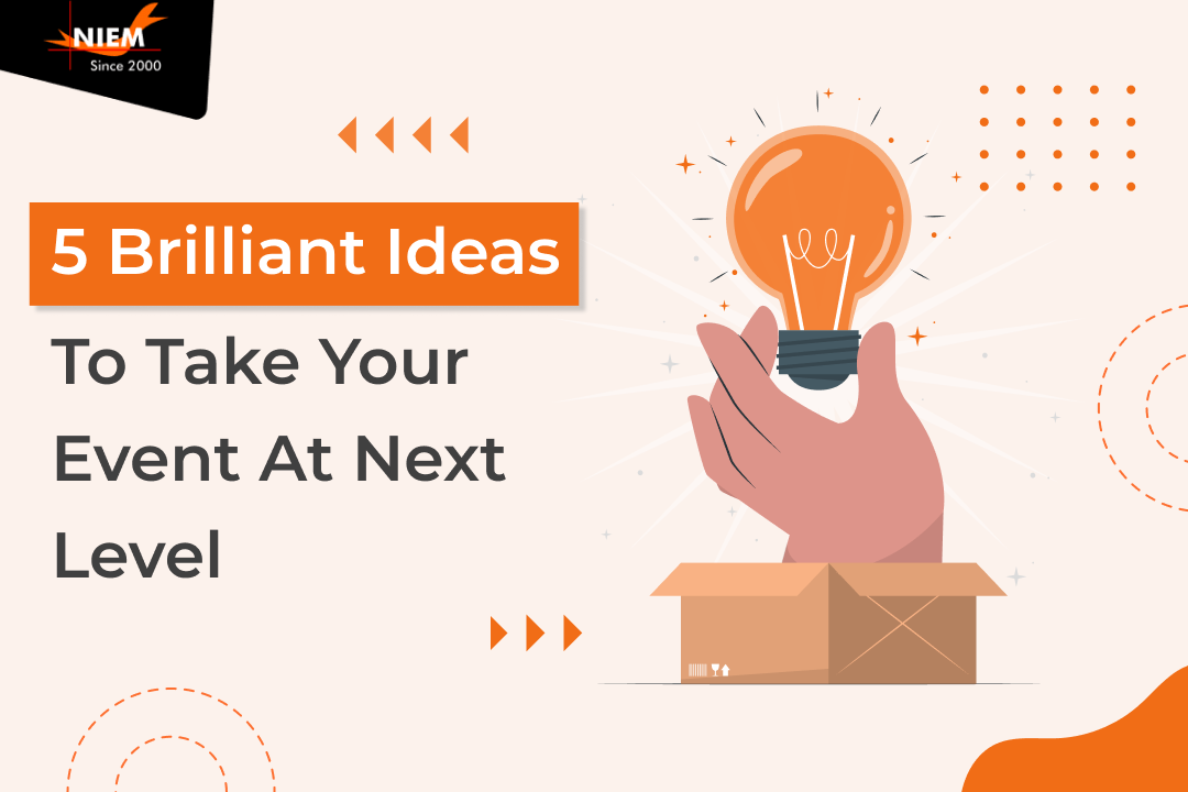5 Brilliant Ideas To Take Your Event At Next Level - Niem Blog