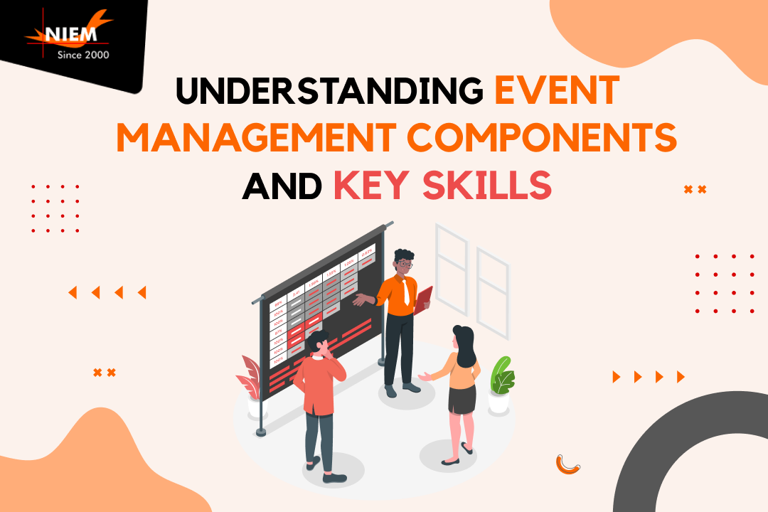 Understanding Event Management Components and Key Skills - Niem Blog